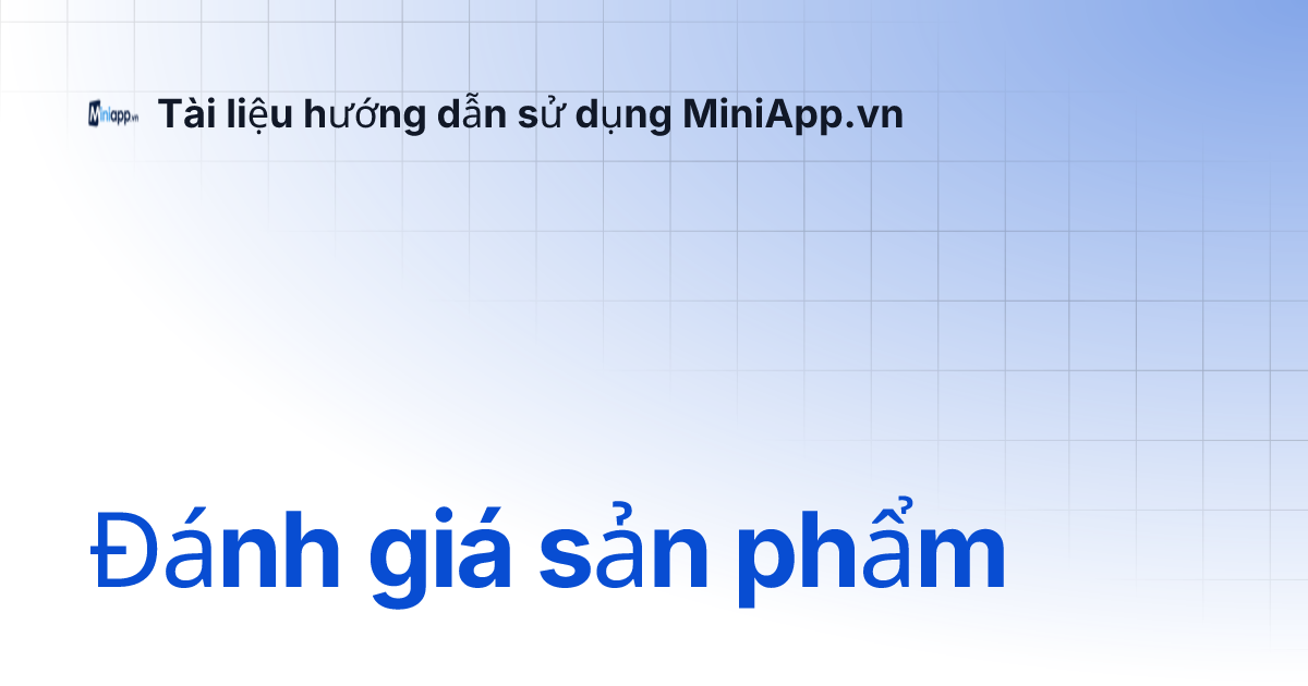 Đánh giá sản phẩm | Tài liệu hướng dẫn sử dụng MiniApp.vn