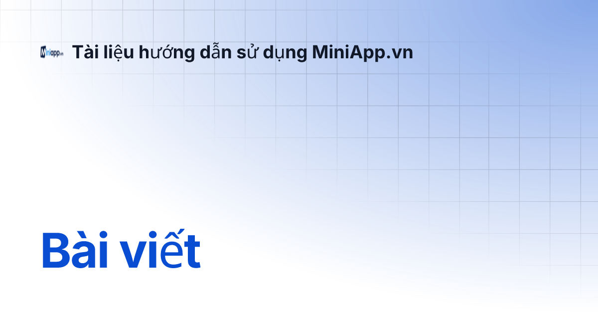 Bài viết | Tài liệu hướng dẫn sử dụng MiniApp.vn