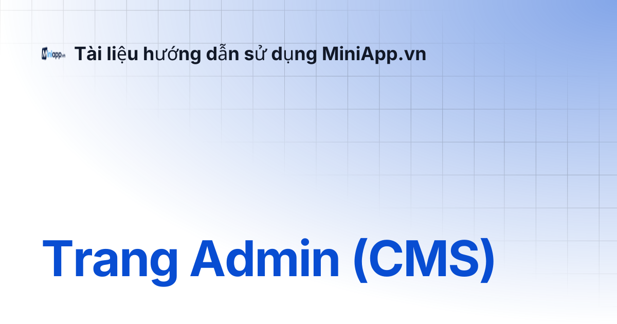 Trang Admin (CMS) | Tài liệu hướng dẫn sử dụng MiniApp.vn